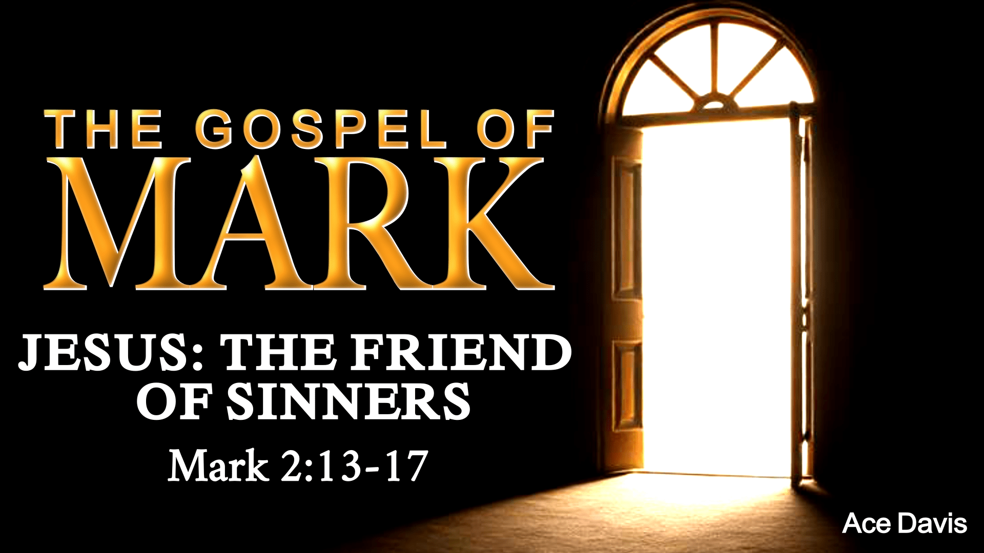 Jesus: The Friend of Sinners - Mark 2:13-17 - Ace Davis - Rosedale ...