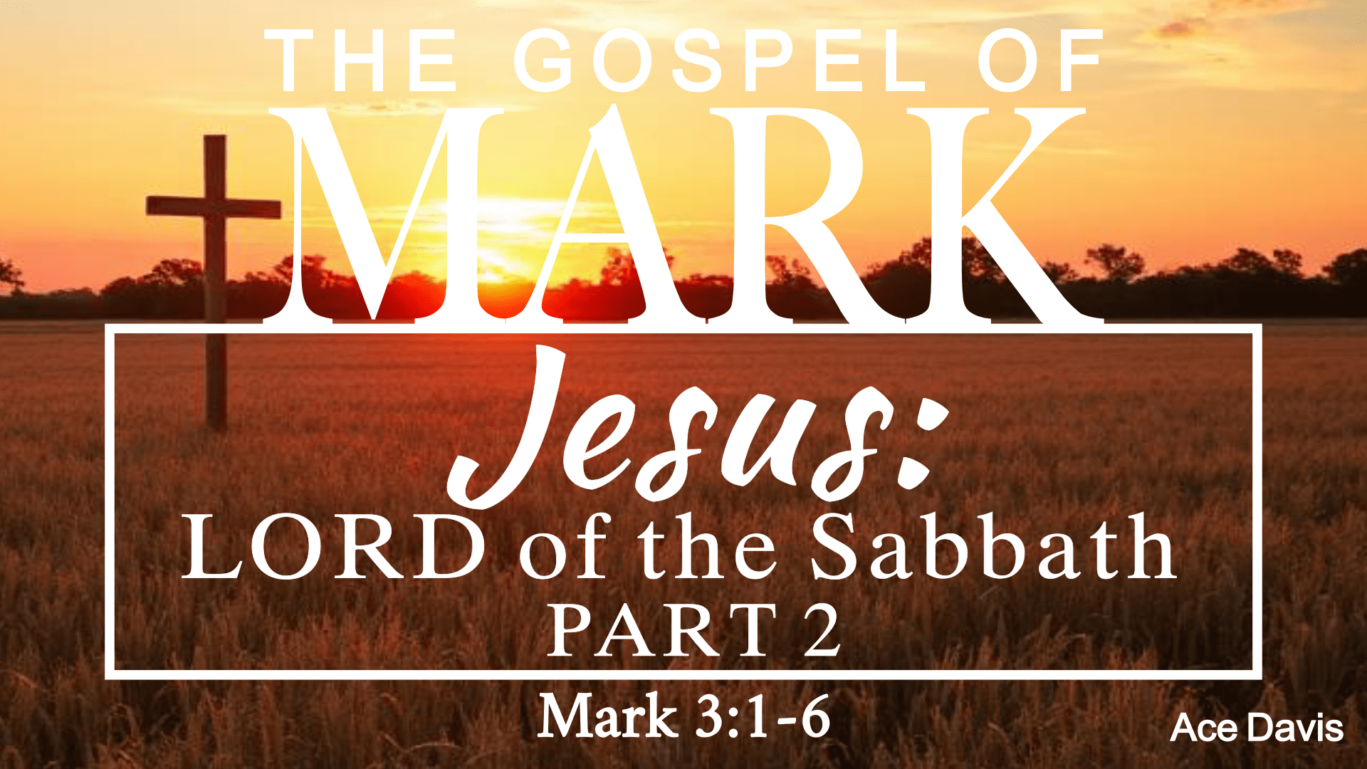 Jesus: Lord of the Sabbath, Part 2 - Mark 3:1-6 - Rosedale Bible Church